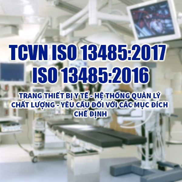 TIÊU CHUẨN QUỐC GIA TCVN ISO 13485:2017 ISO 13485:2016 TRANG THIẾT BỊ Y TẾ - HỆ THỐNG QUẢN LÝ ...